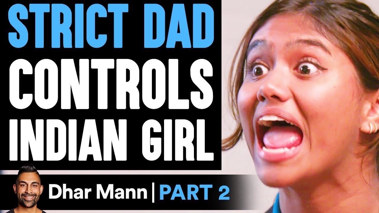 STRICT DAD Controls Indian Girl PART 2 Ft. Payal Kadakia | Dhar Mann ...