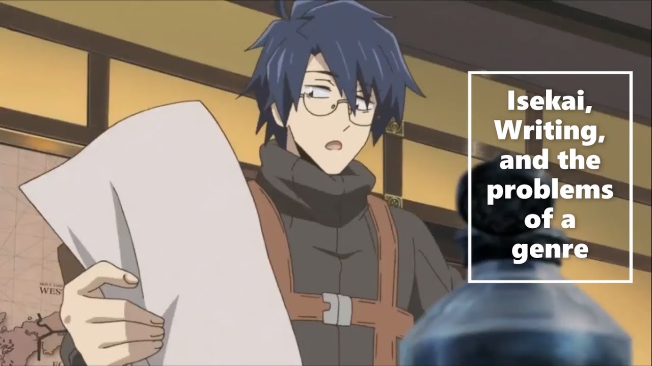 Isekai, Writing, & The Problems of a Genre - YouTube
