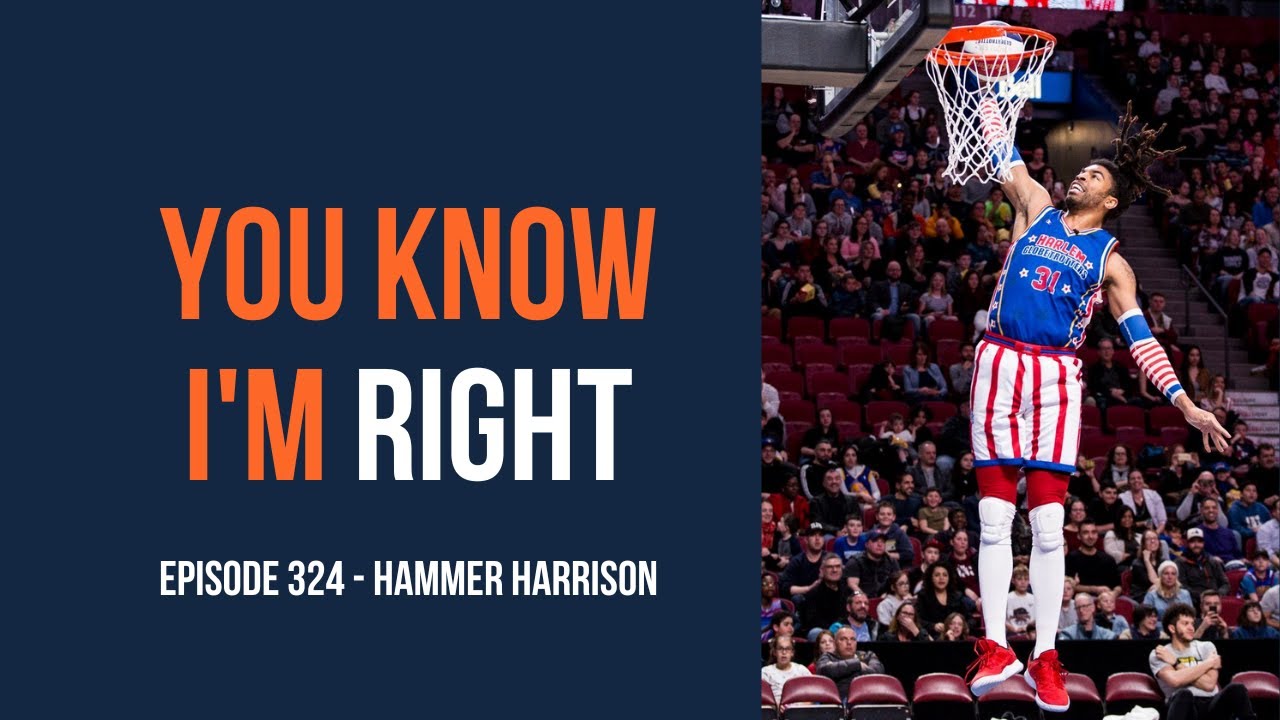 You Know I'm Right, Episode 324: Harlem Globetrotter Hammer Harrison ...