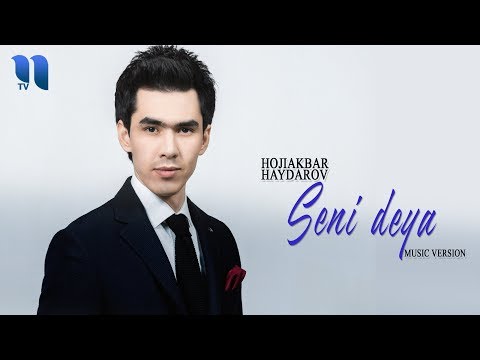 Hojiakbar Haydarov - Seni deya | Хожиакбар Хайдаров - Сени дея (music version)