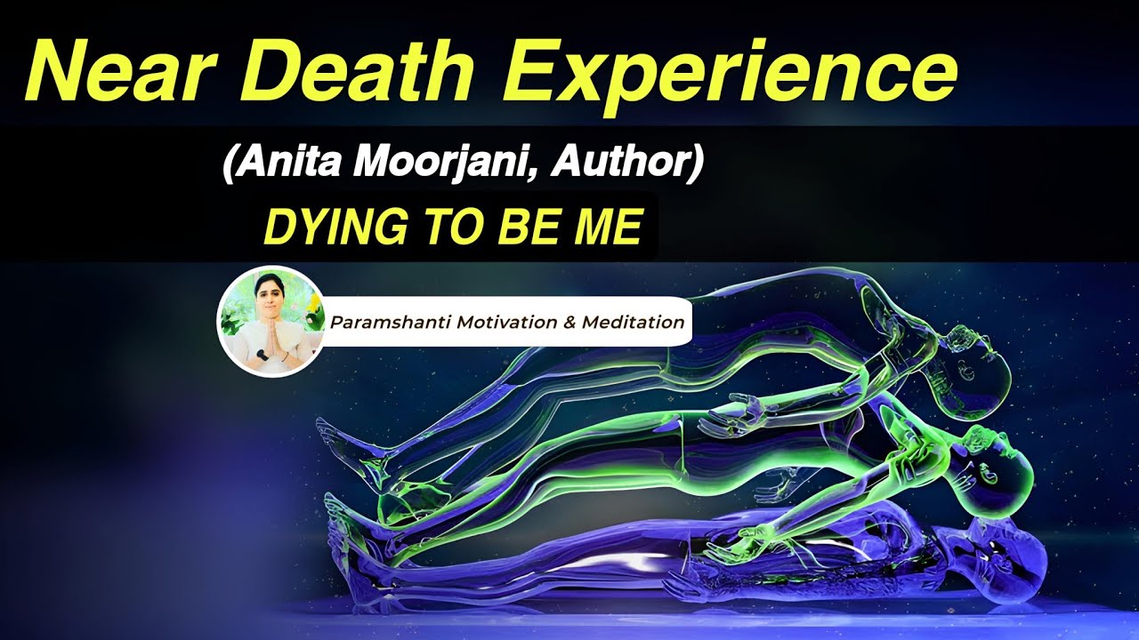 Dying to Be Me|अनीता मूरजानी के मृत्यु के निकट अनुभव। सच्ची घटना |Ep ...