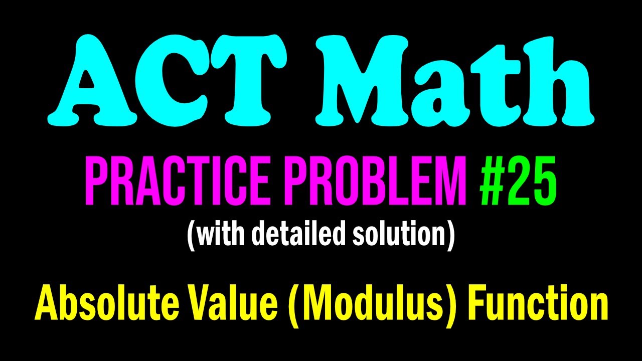 ACT Math Practice Problem #25 - An important Problem From Absolute ...