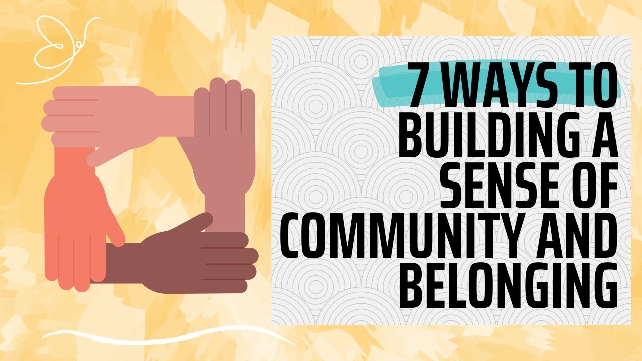 7 Ways to Building a Sense of Community and Belonging - YouTube