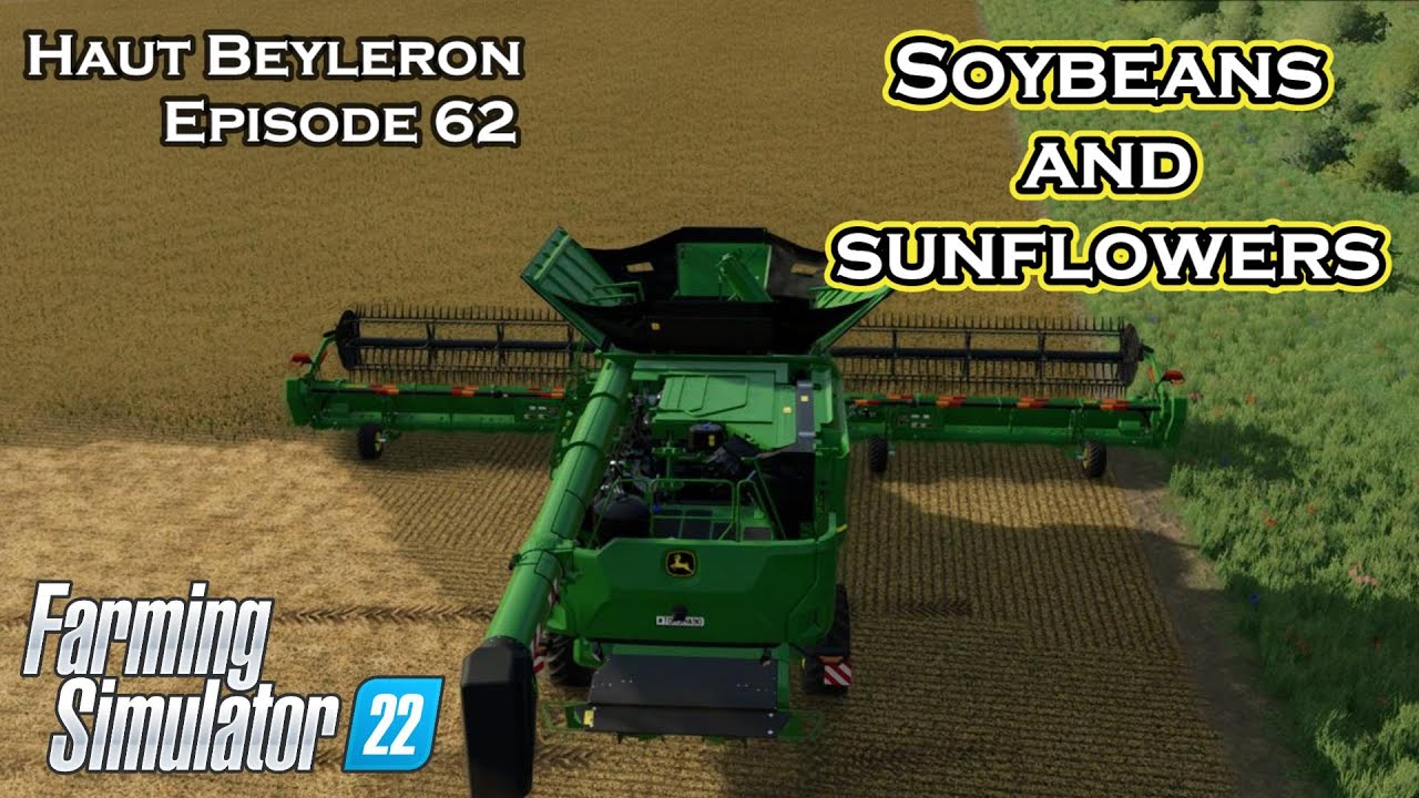 HARVESTING SOYBEANS AND SUNFLOWERS - FS22 - Haut Beyleron - Let's Play ...