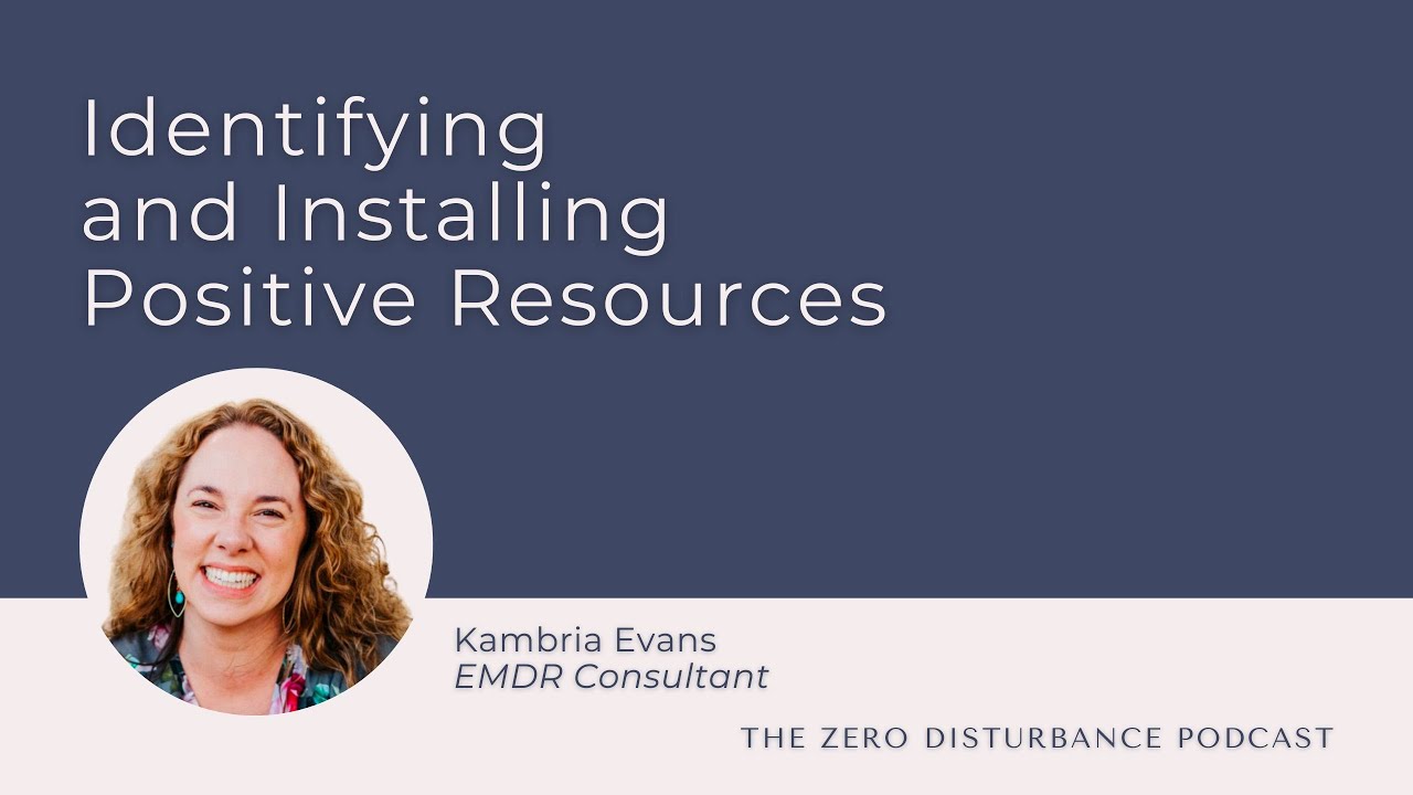 Identifying and Installing Positive Resources [Rebranding Trauma ...