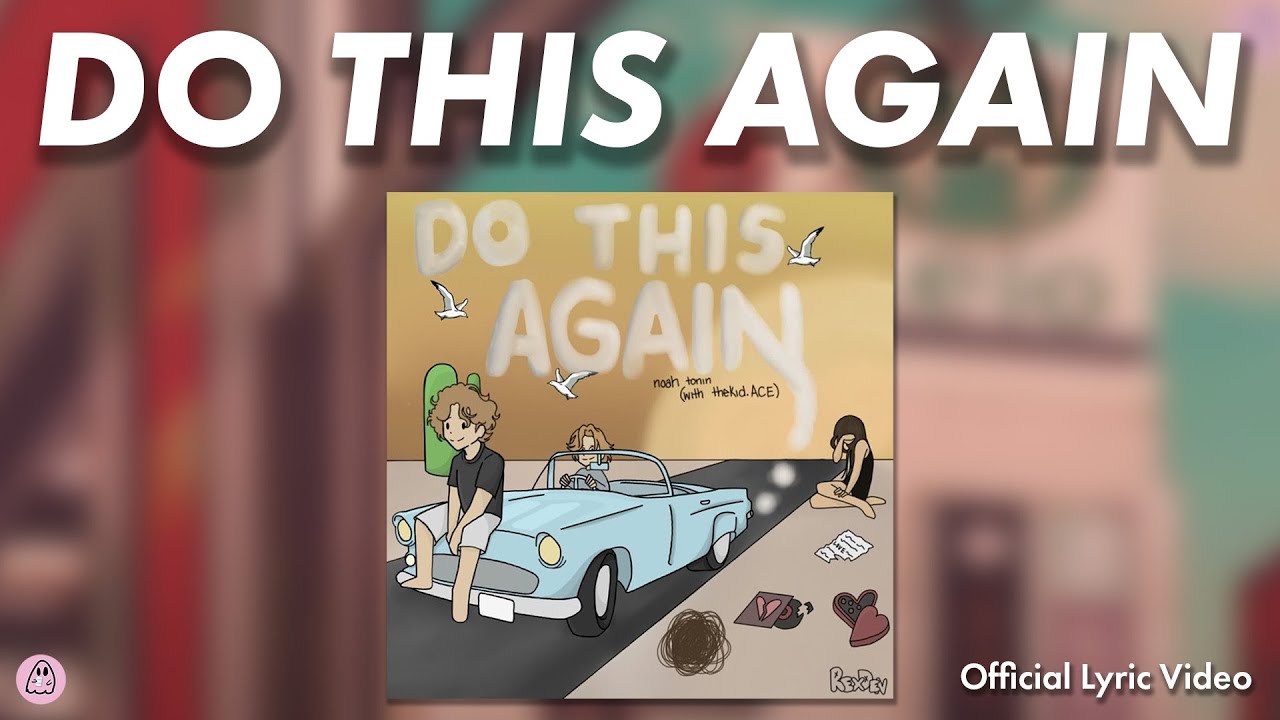 DO THIS AGAIN - Noah Tonin (feat. thekid.ACE) [Official Lyric Video ...