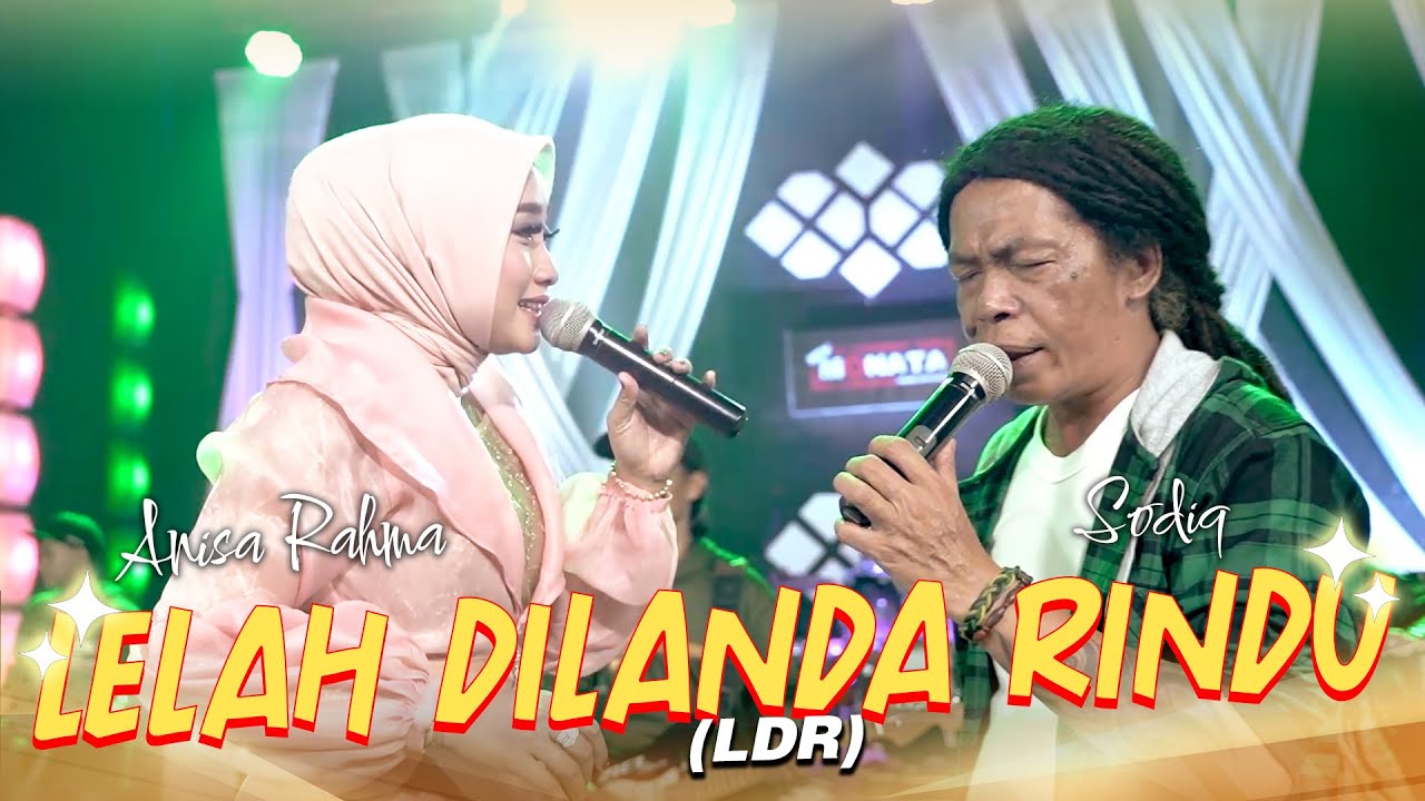 Lelah Dilanda Rindu (LDR) - Anisa Rahma Feat Shodiq - New Monata ...