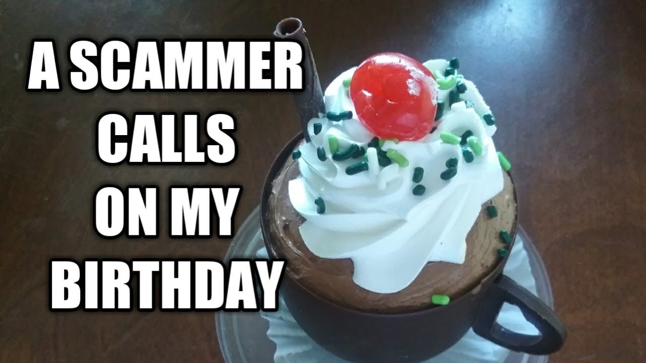 A Scammer Calls On My Birthday - YouTube