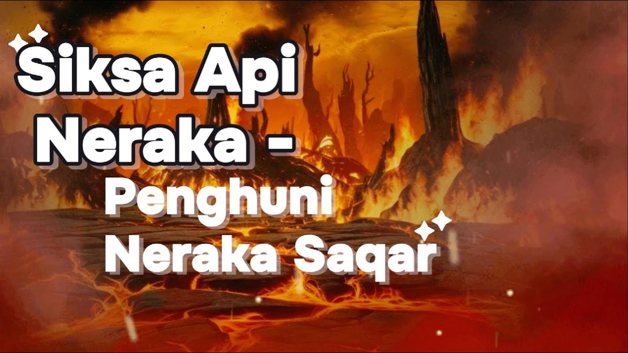 Siksa Api Neraka - Penghuni Neraka Saqar Bagi orang tidak mengerjakan ...