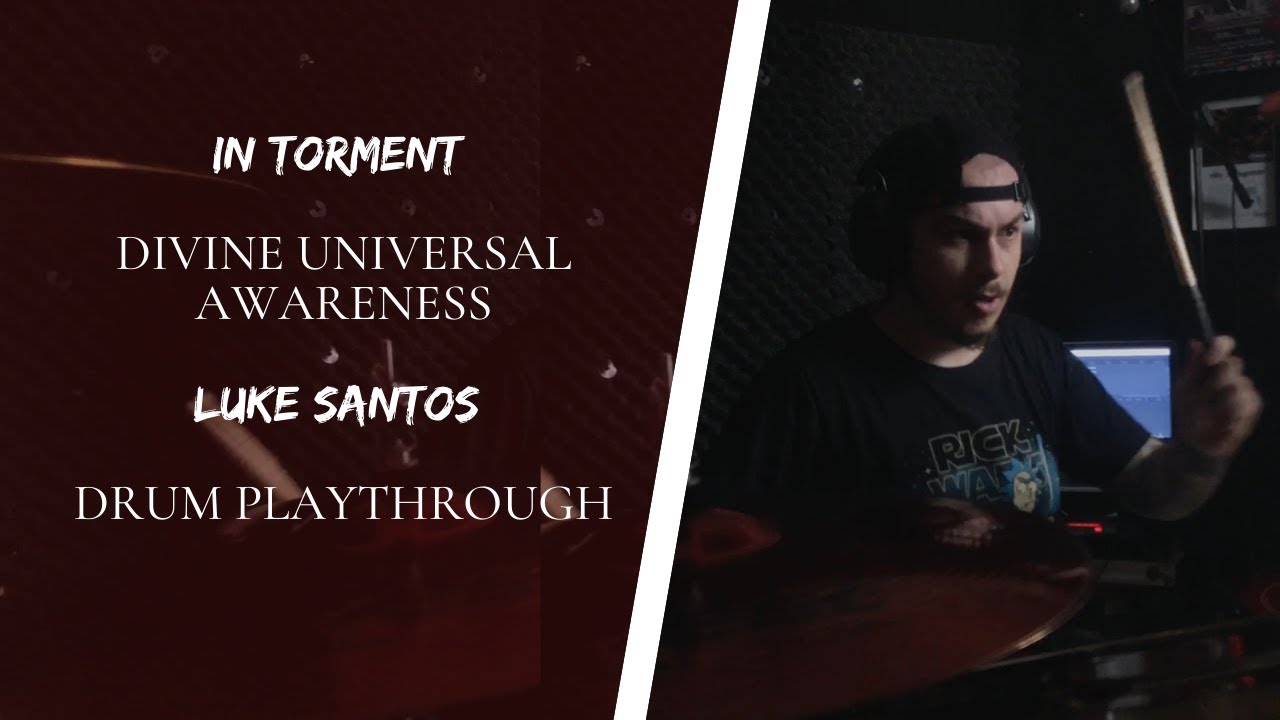 IN TORMENT | DIVINE UNIVERSAL AWARENESS | LUKE SANTOS | DRUM ...