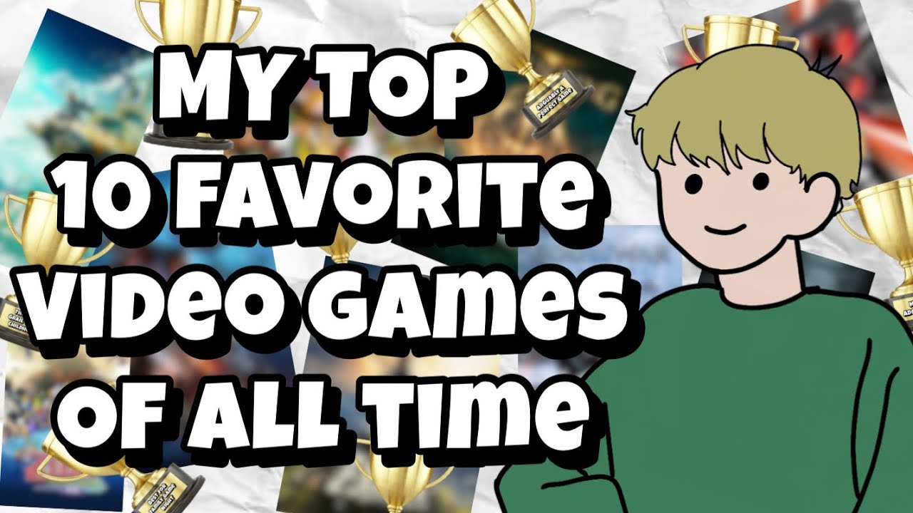 My Top 10 Favorite Video Games Of All Time After 20+ Years - YouTube