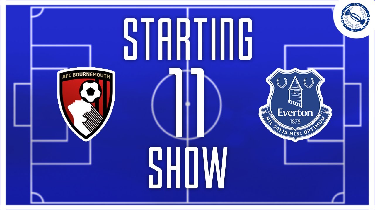Starting 11 Show | Bournemouth v Everton - YouTube