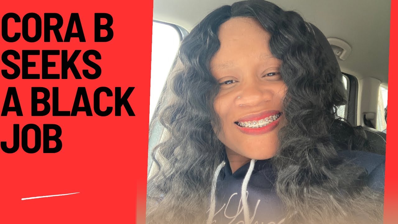 CORA B LOOKING FOR A BLACK JOB IN AMERICA DO THEY HAVE ANY ? # ...