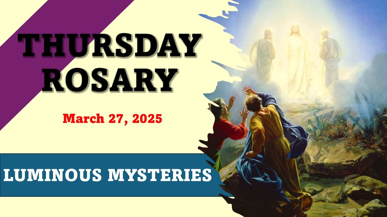 HOLY ROSARY FOR TODAY, THURSDAY, MARCH 27, 2025 - Luminous Mysteries ...