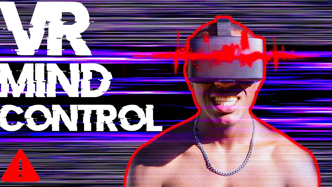 VR WANTS YOUR MIND (Virtual Reality Mind Control) - YouTube