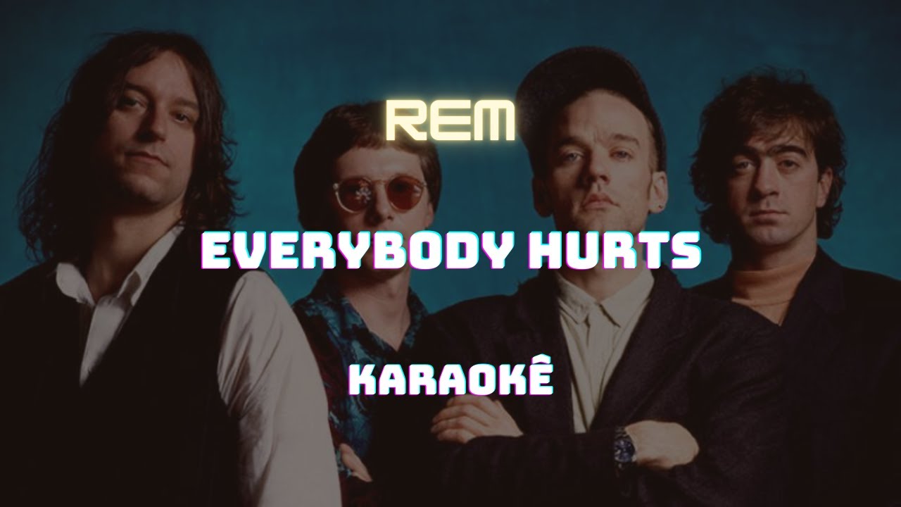 REM - Everybody Hurts karaokê - YouTube