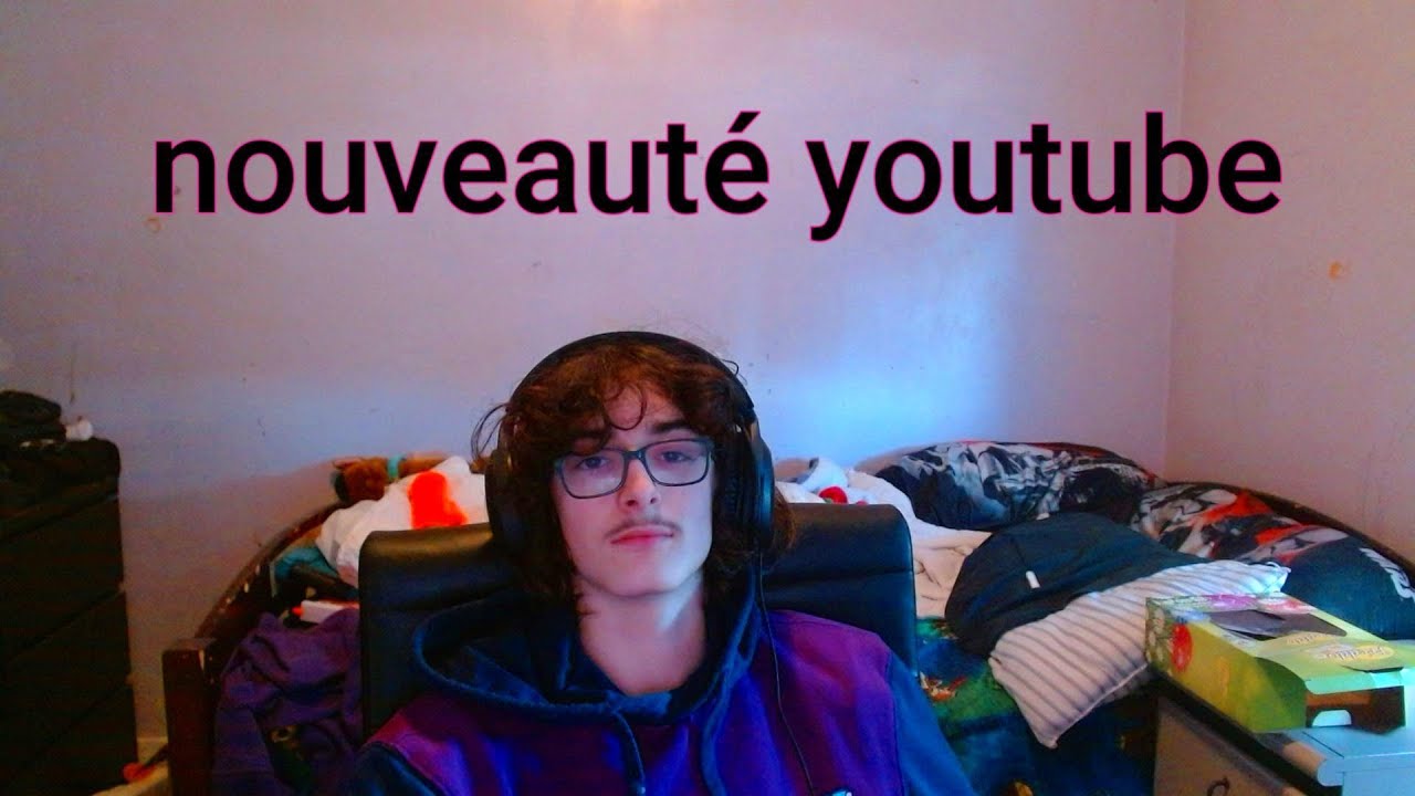 Nouveauté youtube - YouTube