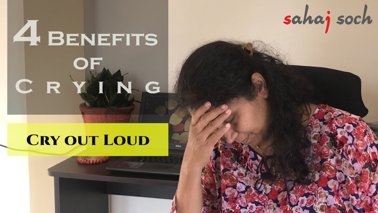 Top 4 Benefits Of Crying Does Crying Help Health Benefits Of Crying