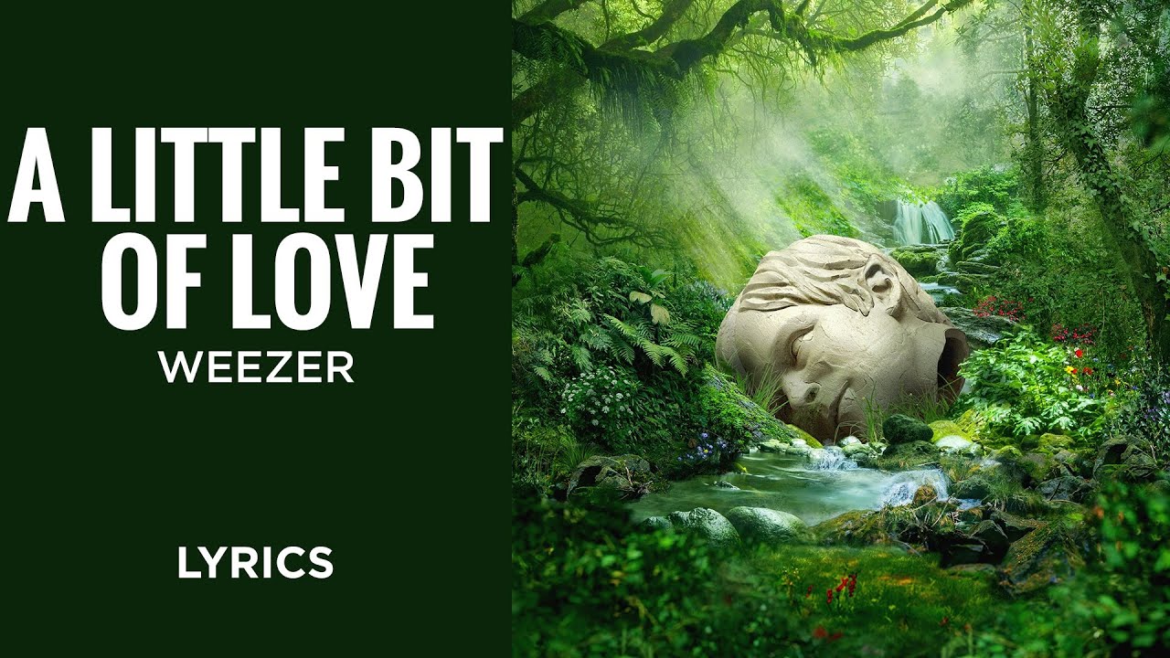 Weezer - A Little Bit Of Love (LYRICS) - YouTube