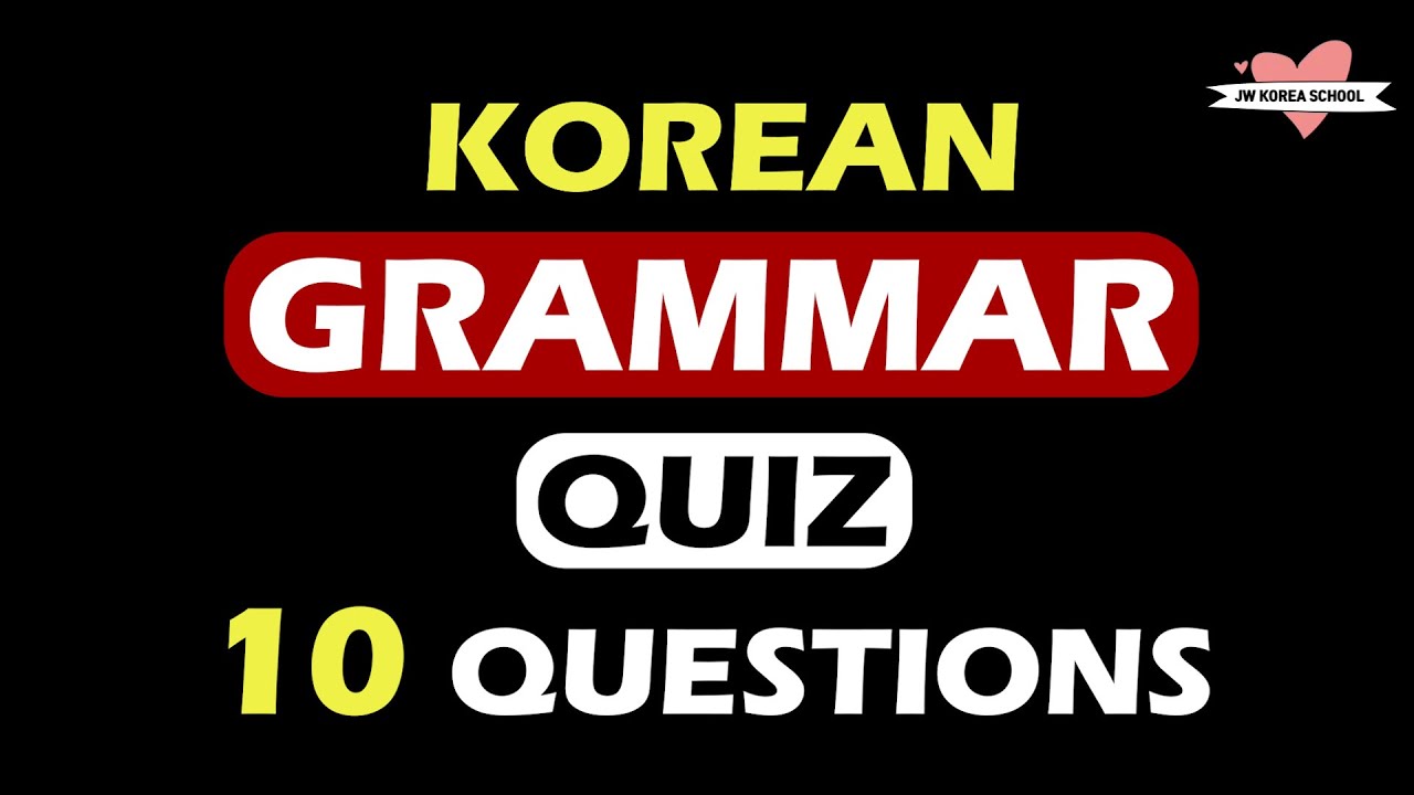 Korean Grammar Quiz - Test Your Korean | Are you really fluent in ...