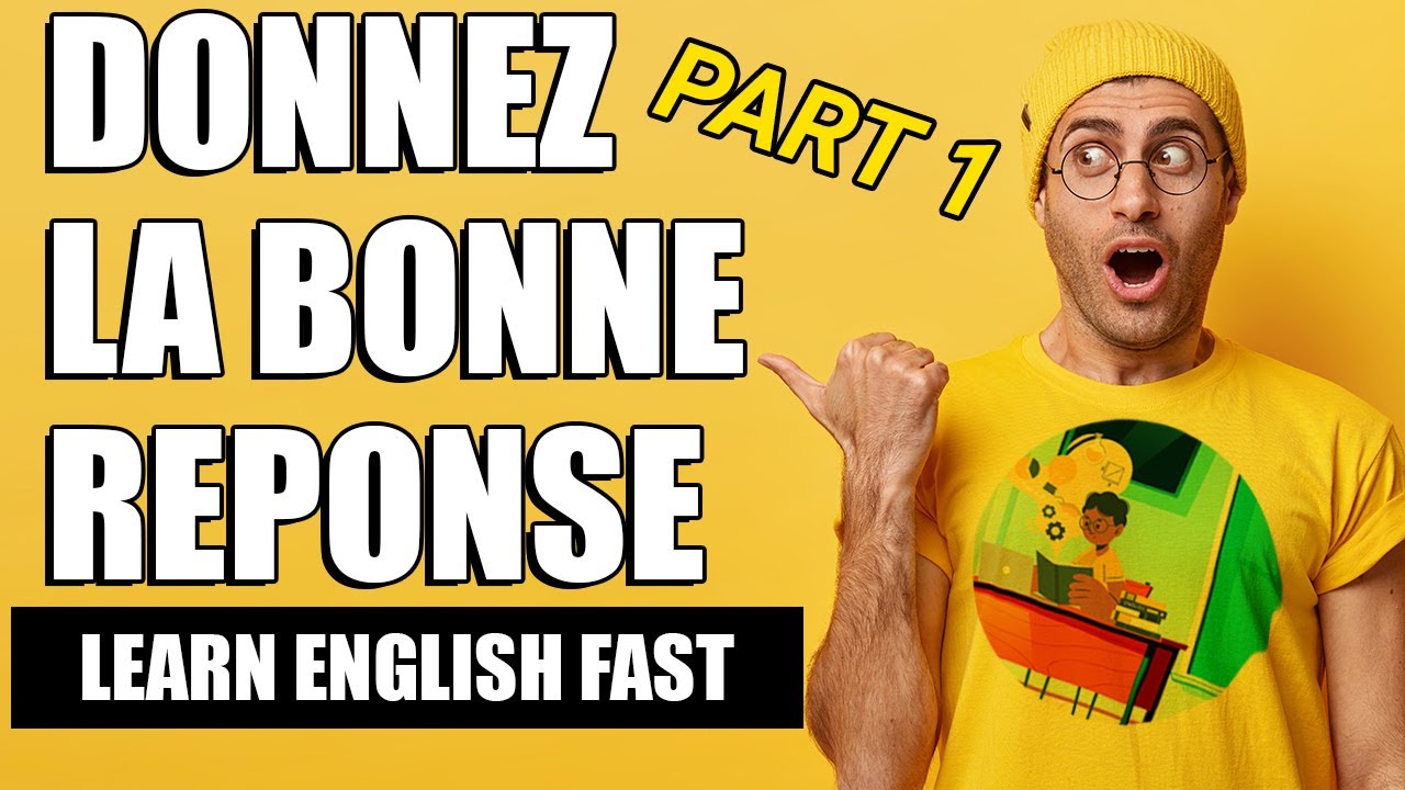 Améliorer votre anglais en un rien de temps | DONNEZ LA BONNE REPONSE ...