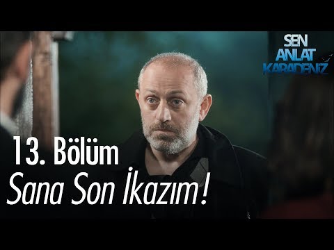 Sana son ikazım! - Sen Anlat Karadeniz 13. Bölüm