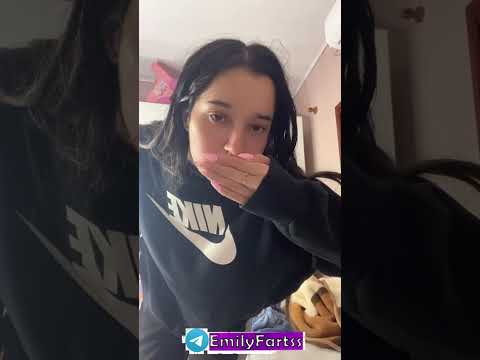 The girl farts ceaselessly at every moment and records all the farts (EmilyFartss)