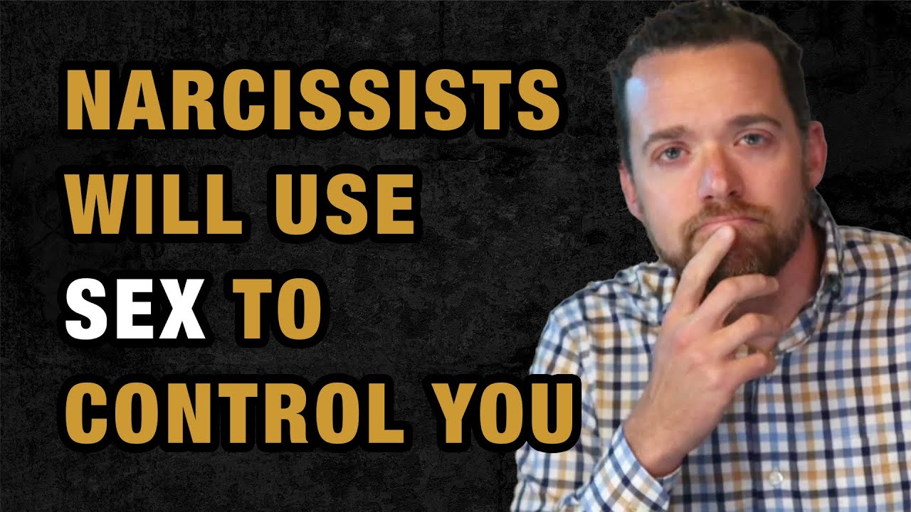 Narcissists Will Use Sex To Control You Youtube