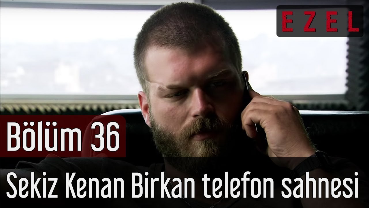 Ezel 36 Bölüm Sekiz Kenan Birkan Telefon Sahnesi - YouTube