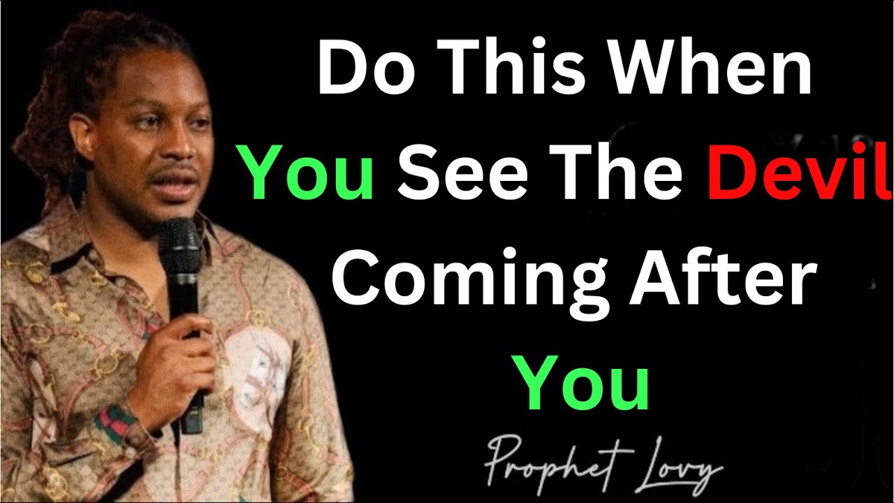 Do This When You See The Devil Coming After You~~ Prophet Lovy Elias ...