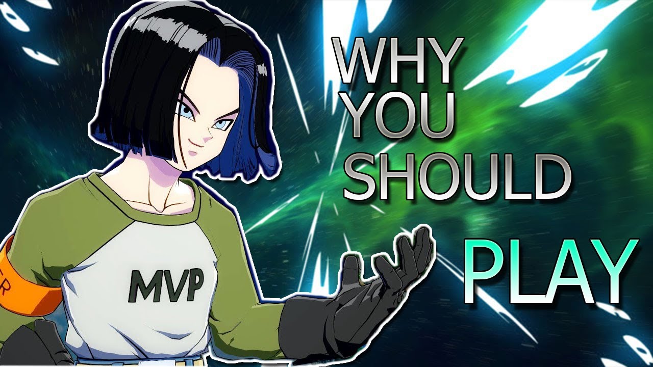 WHY YOU SHOULD PLAY ANDROID 17 IN #DBFZ SEASON 4 - YouTube