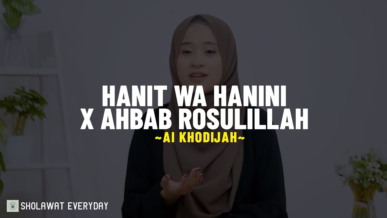 HANIT WA HANINI X AHBAB ROSULILLAH - AI KHODIJAH (Lirik Lagu) Ahbab ...