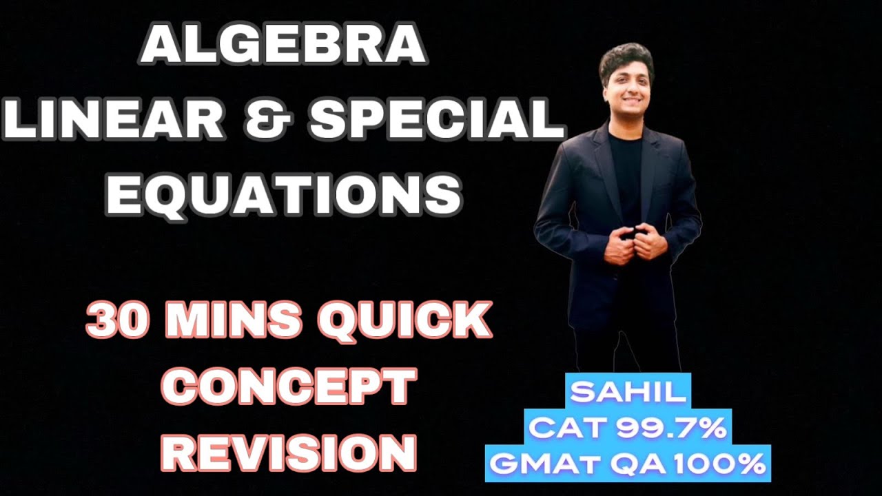 Algebra Linear Equations & Special Equations - Quick 30 Mins Revision - Quants CAT XAT GMAT ...