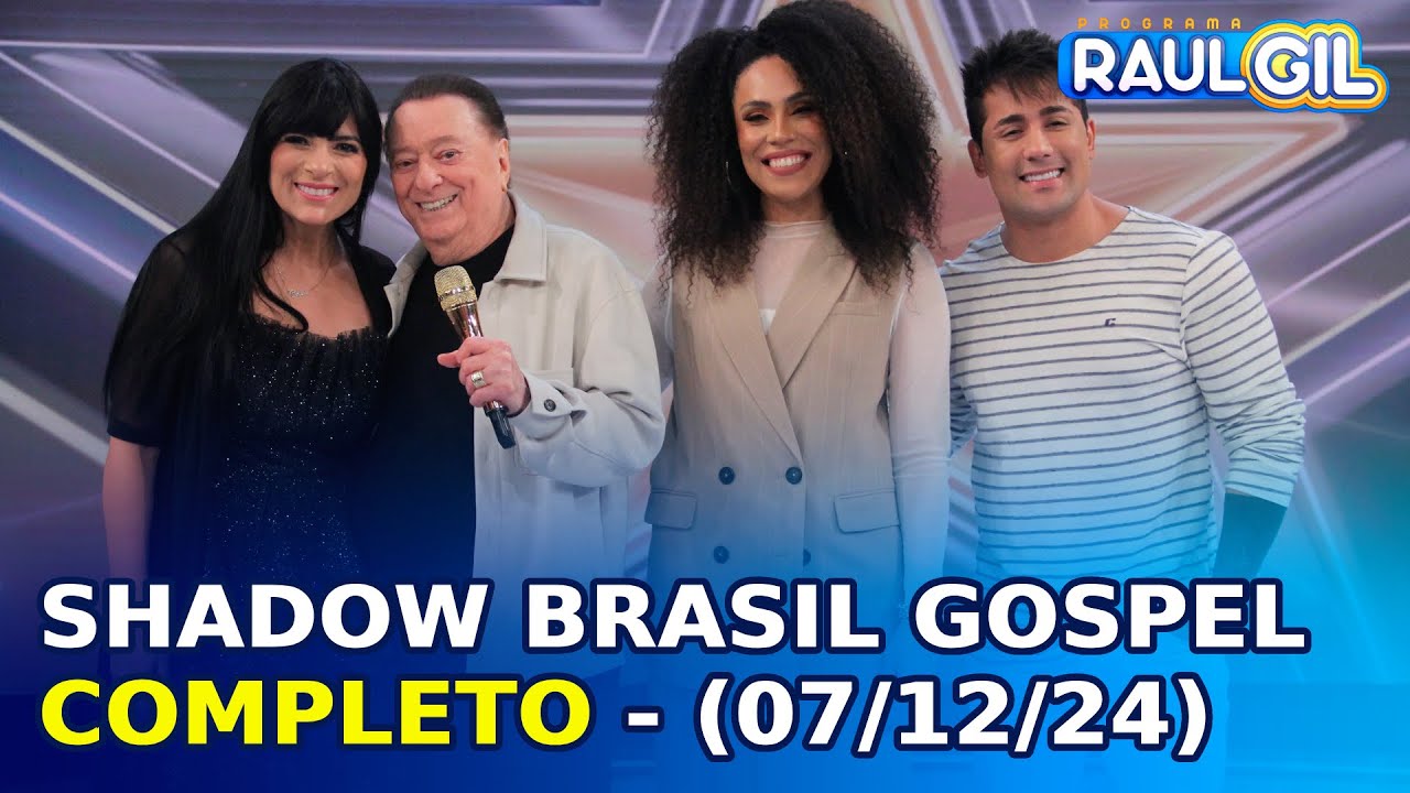 Shadow Brasil Gospel - Completo | Programa Raul Gil (07/12/24) - YouTube