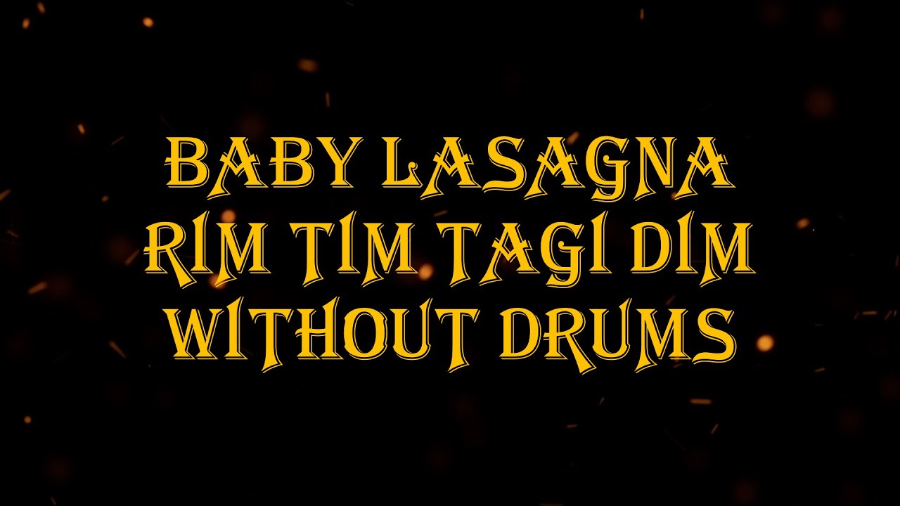 Baby Lasagna - Rim Tim Tagi Dim 128 bpm drumless - YouTube