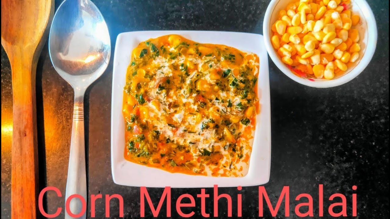 corn methi malai recipe|methi malai corn |recipe of corn methi malai ...