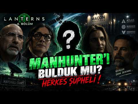 MANHUNTER'I BULDUK MU? HERKES ŞÜPHELİ! | LANTERNS 4. BÖLÜM İNCELEMESİ