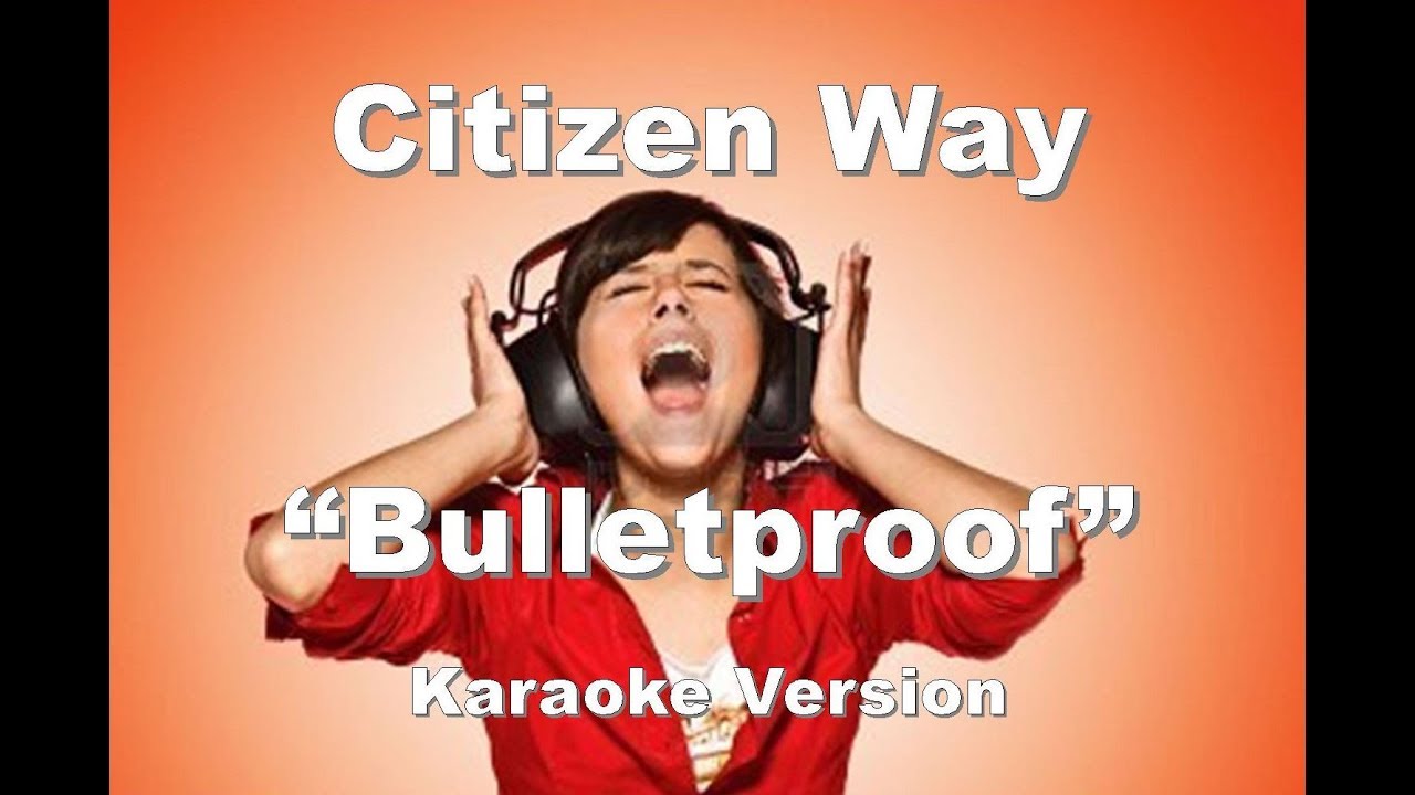 Citizen Way "Bulletproof" BackDrop Christian Karaoke - YouTube