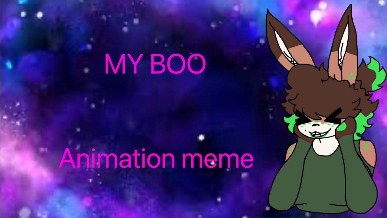 My Boo // Animation Meme - YouTube