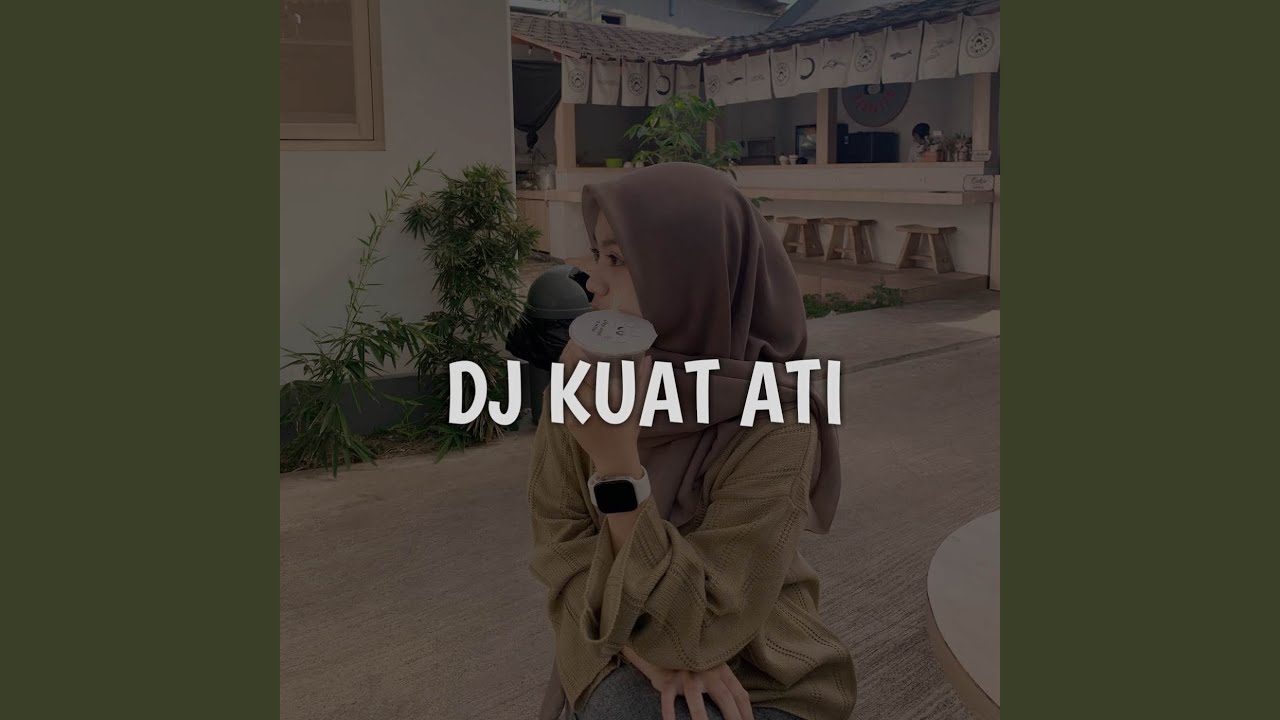 Dj Kuat Ati Youtube Music