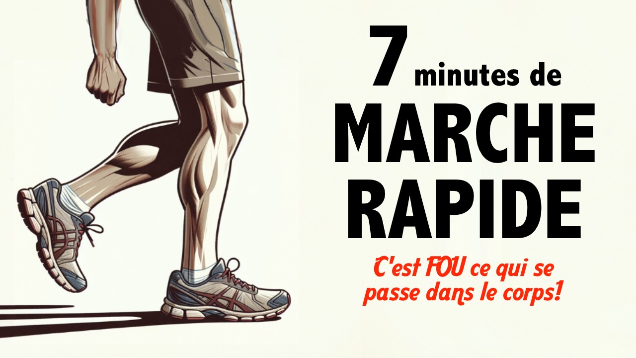 7 minutes de MARCHE RAPIDE: c'est fou ce qui se passe dans le corps ...