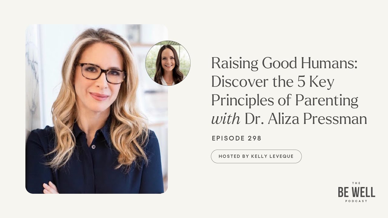 Raising Good Humans: The 5 Key Principles of Parenting w/ Dr. Aliza ...
