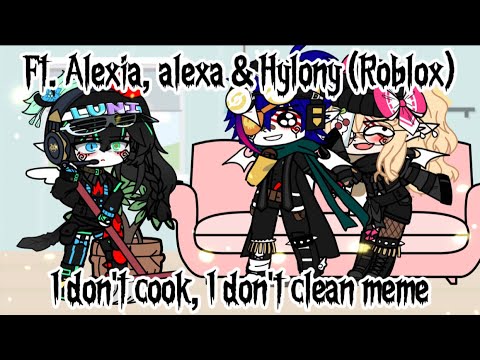 •🍃I don't cook, I don't clean Meme🍃•{}•🌟GC🌟•{}•🌿Roblox🌿•{}•🔥Ft. Alexia ...