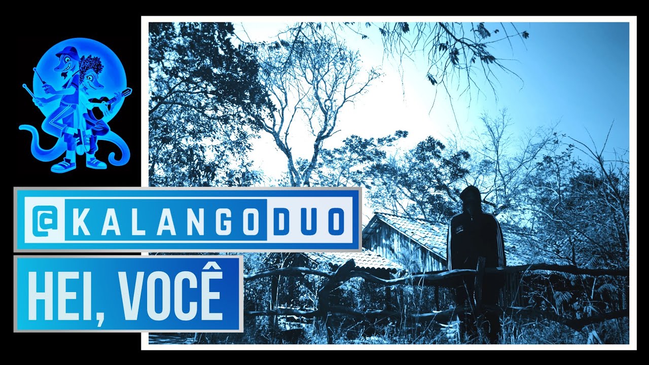 KalangoDuo - Hei, você (Vídeo Clipe) - YouTube