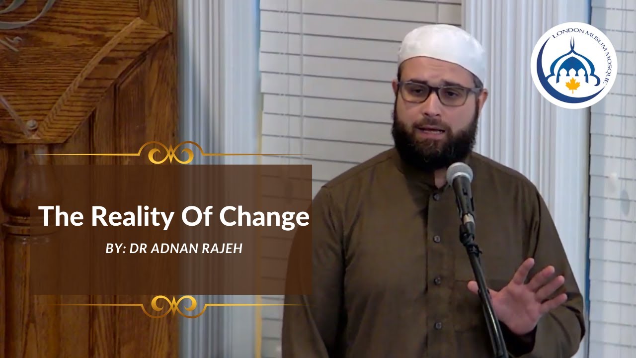 The Reality Of Change - Dr Adnan Rajeh - YouTube