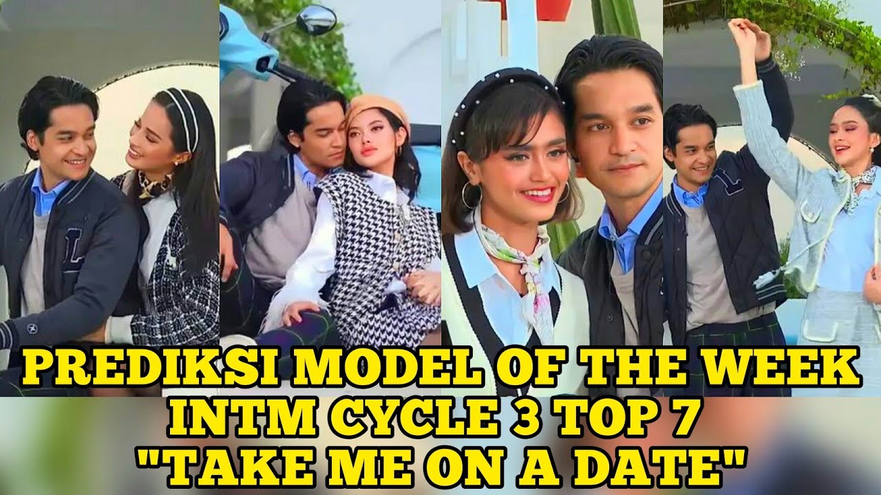 Prediksi Model of the Week INTM CYCLE 3 TOP 7 "Take Me on a Date ...