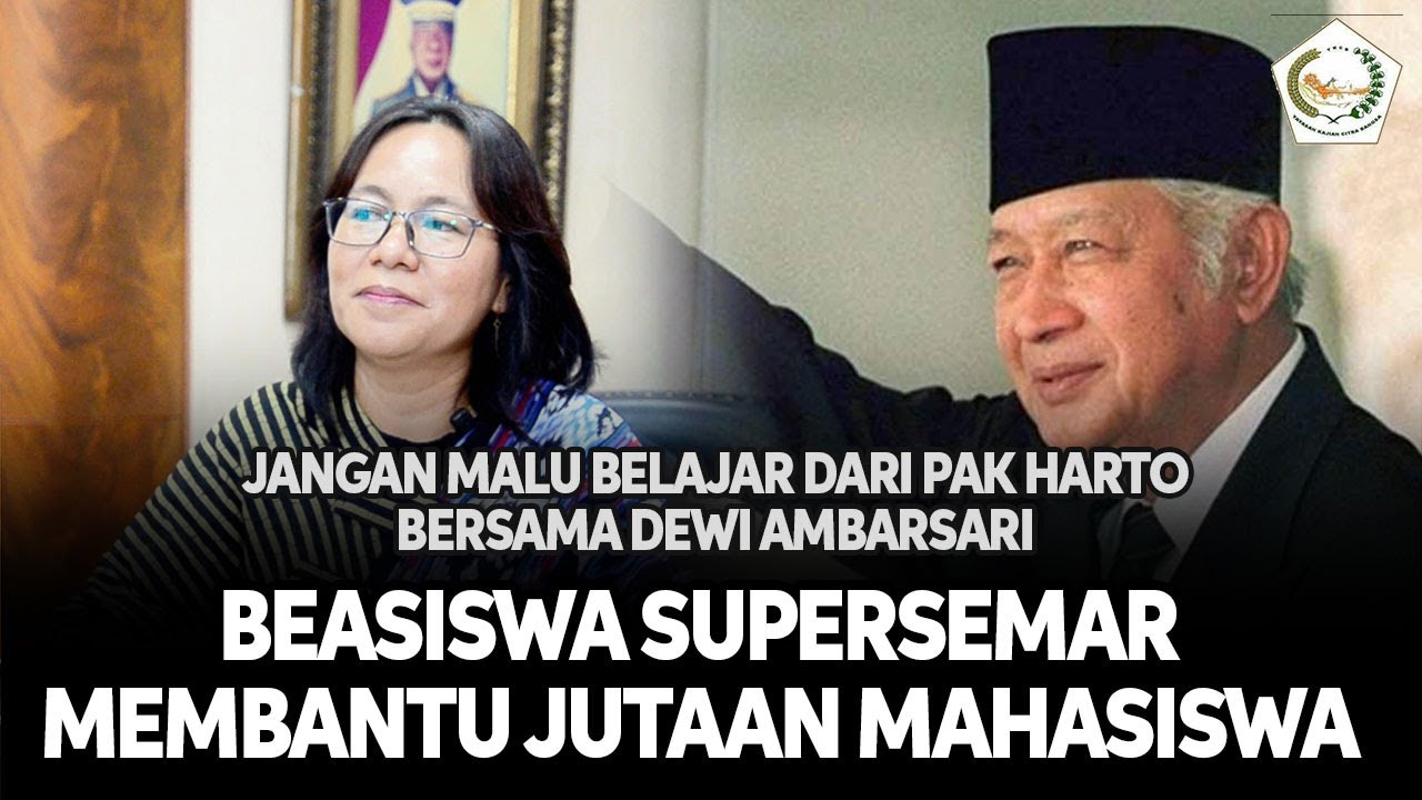 BEASISWA SUPERSEMAR: JANGAN MALU BELAJAR DARI PAK HARTO BERSAMA DEWI AMBARSARI - YouTube