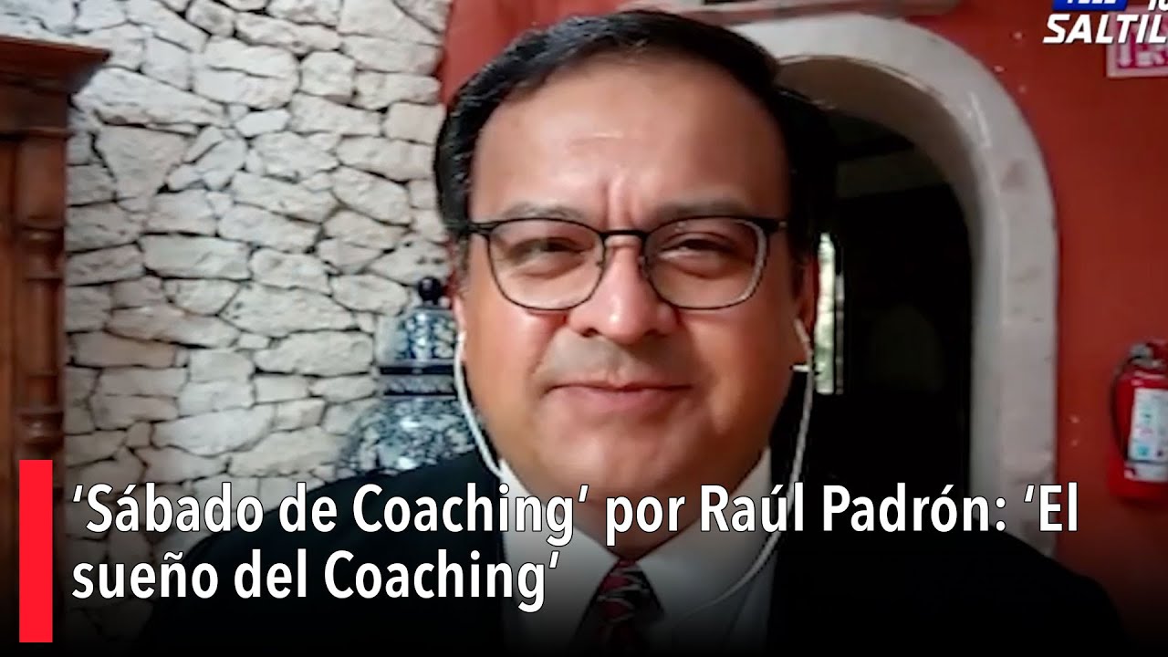 ‘Sábado de Coaching’ por Raúl Padrón: ‘El sueño del Coaching’ - YouTube