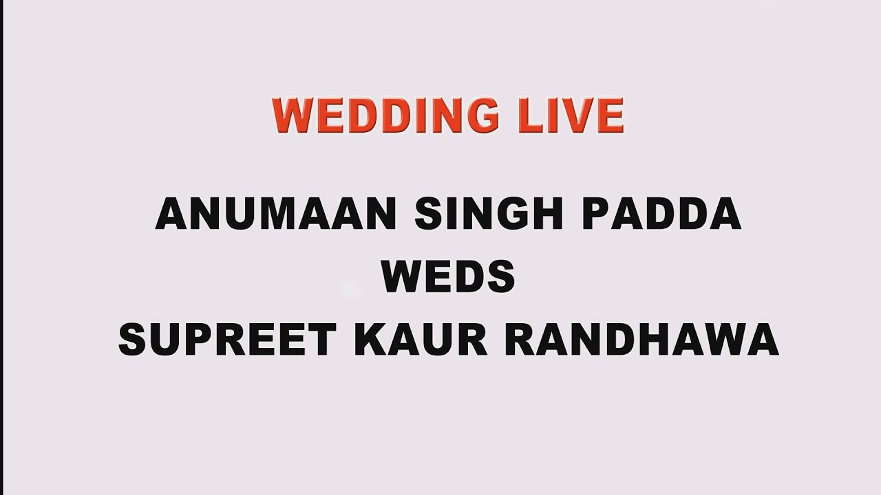 { Live } Wedding Day || Anumaan Singh Padda Weds Supreet Kaur Randhawa ...