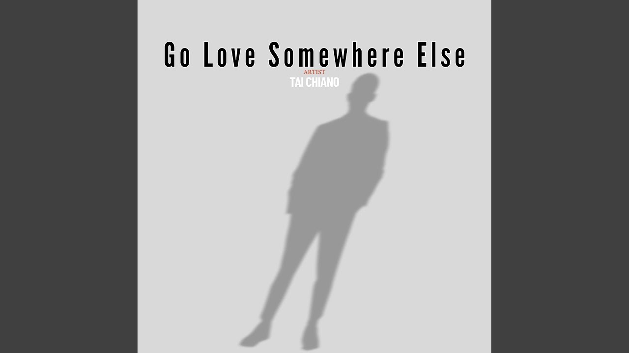 Go Love Somewhere Else - YouTube